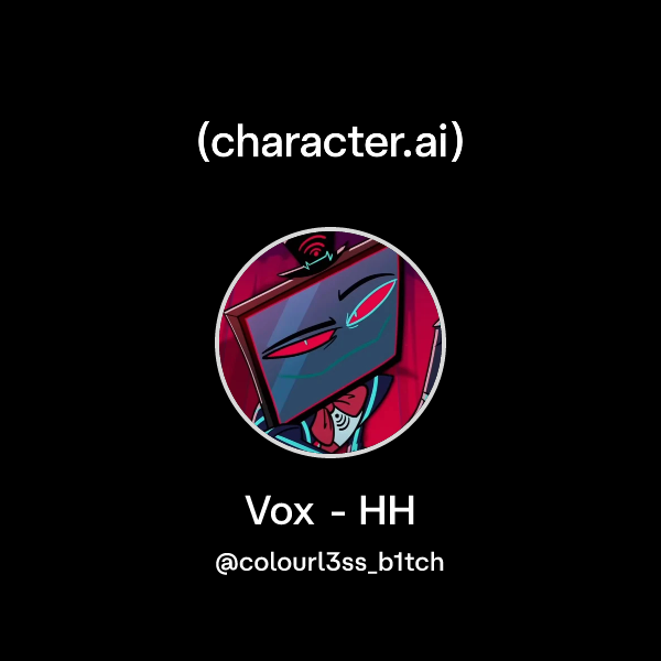 Chat with Vox - HH | character.ai | AI Chat, Reimagined–Your Words ...