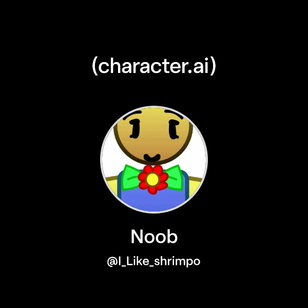 Chat with Noob | character.ai | AI Chat, Reimagined–Your Words. Your World.