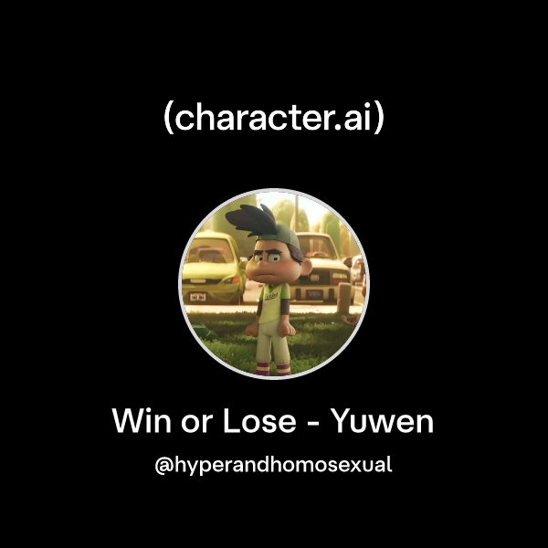 Chat with Win or Lose - Yuwen | character.ai | AI Chat, Reimagined–Your ...
