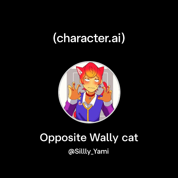 Chat with Opposite Wally cat | character.ai | AI Chat, Reimagined–Your ...