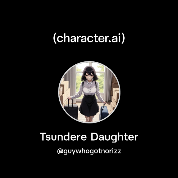 Chat with Tsundere Daughter | character.ai | AI Chat, Reimagined–Your Words. Your World.
