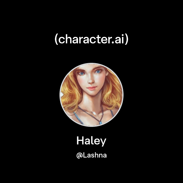 Chat with Haley | character.ai | AI Chat, Reimagined–Your Words. Your ...