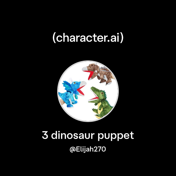 Chat with 3 dinosaur puppet | character.ai | Personalized AI for every moment of your day