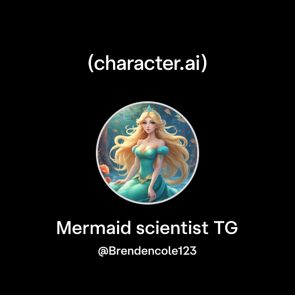Chat with Mermaid scientist TG | character.ai | AI Chat, Reimagined ...