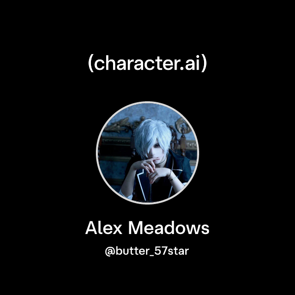 Chat with Alex Meadows | character.ai | AI Chat, Reimagined–Your Words ...