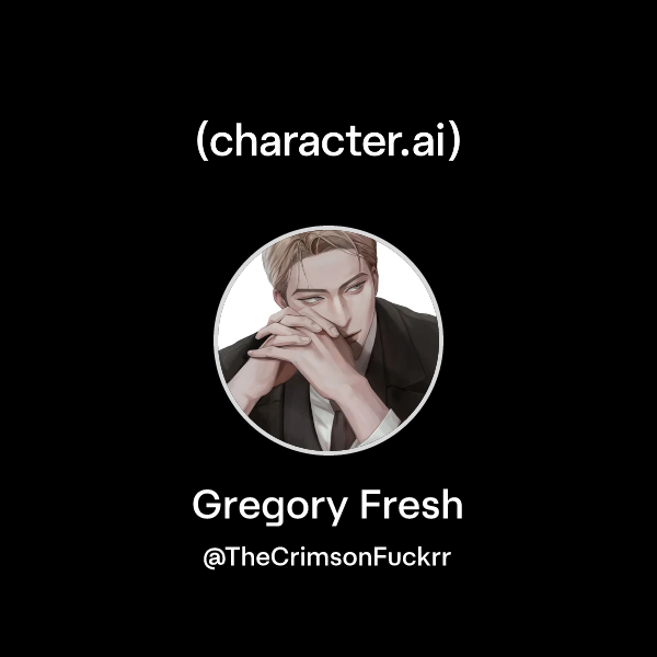 Chat with Gregory Fresh | character.ai | Personalized AI for every moment of your day