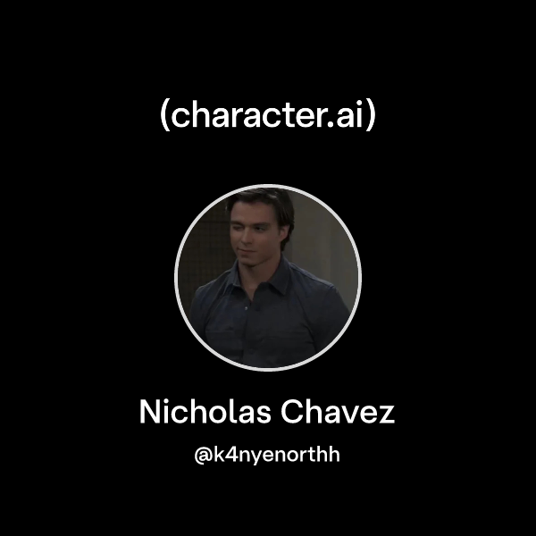 Chat with Nicholas Chavez | character.ai | Personalized AI for every ...
