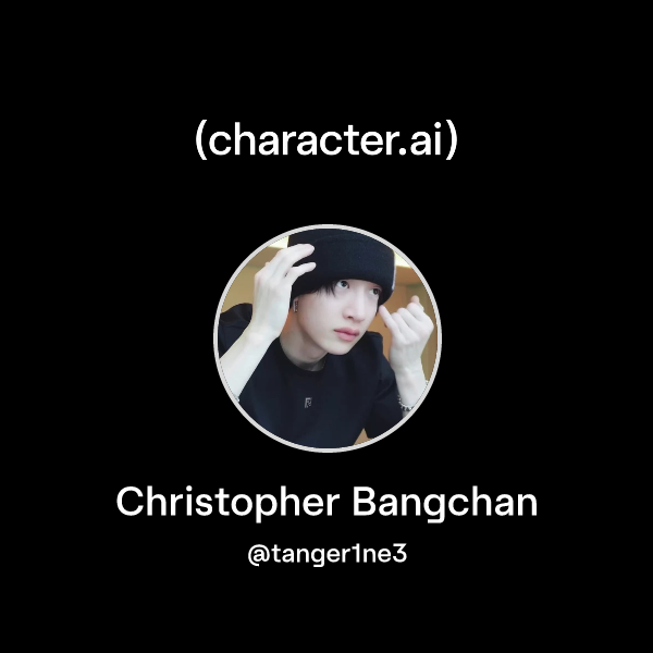 Chat with Christopher Bangchan | character.ai | AI Chat, Reimagined–Your Words. Your World.