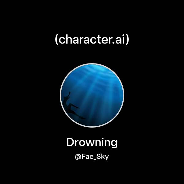 Chat with Drowning | character.ai | AI Chat, Reimagined–Your Words ...