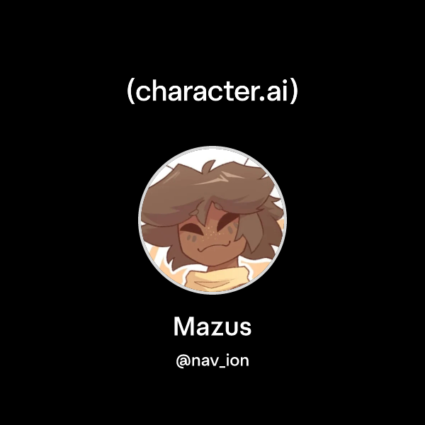 Chat with Mazus | character.ai | AI Chat, Reimagined–Your Words. Your ...