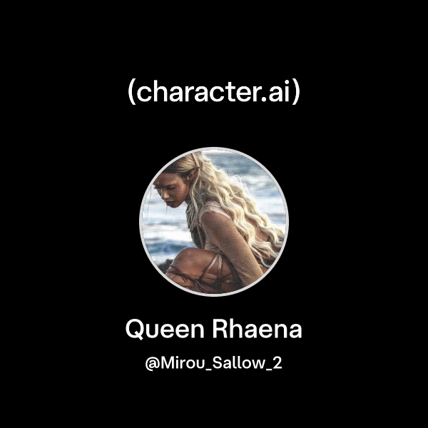 Chat with Queen Rhaena | character.ai | AI Chat, Reimagined–Your Words ...
