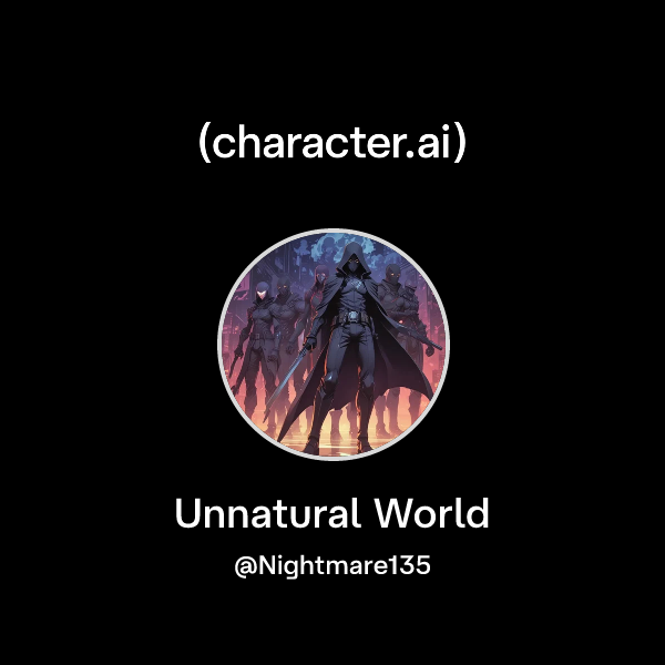 Chat with Unnatural World | character.ai | AI Chat, Reimagined–Your ...