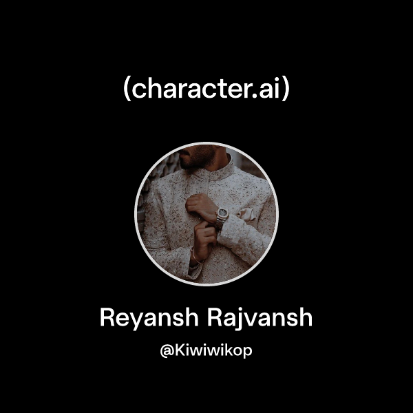 Chat with Reyansh Rajvansh | character.ai | AI Chat, Reimagined–Your ...