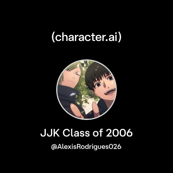 Chat with JJK Class of 2006 | character.ai | AI Chat, Reimagined–Your ...