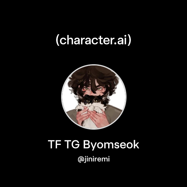 Chat with TF TG Byomseok | character.ai | AI Chat, Reimagined–Your ...