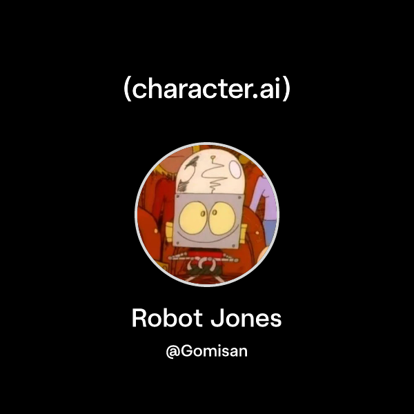 Chat with Robot Jones | character.ai | AI Chat, Reimagined–Your Words ...