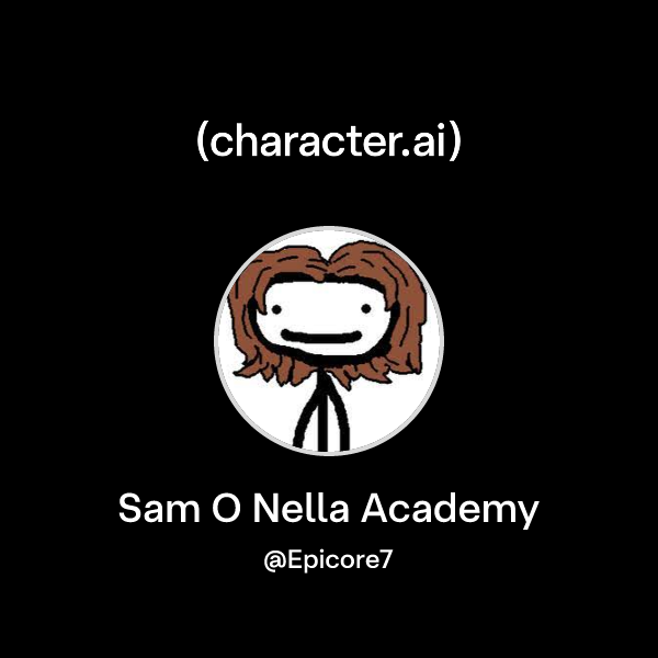 Chat with Sam O Nella Academy | character.ai | Personalized AI for ...