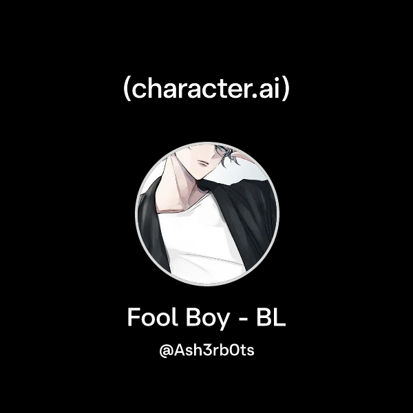 Chat with Fool Boy - BL | character.ai | AI Chat, Reimagined–Your Words. Your World.