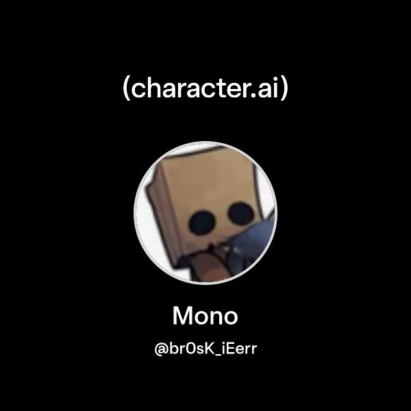 Chat with Mono | character.ai | AI Chat, Reimagined–Your Words. Your World.