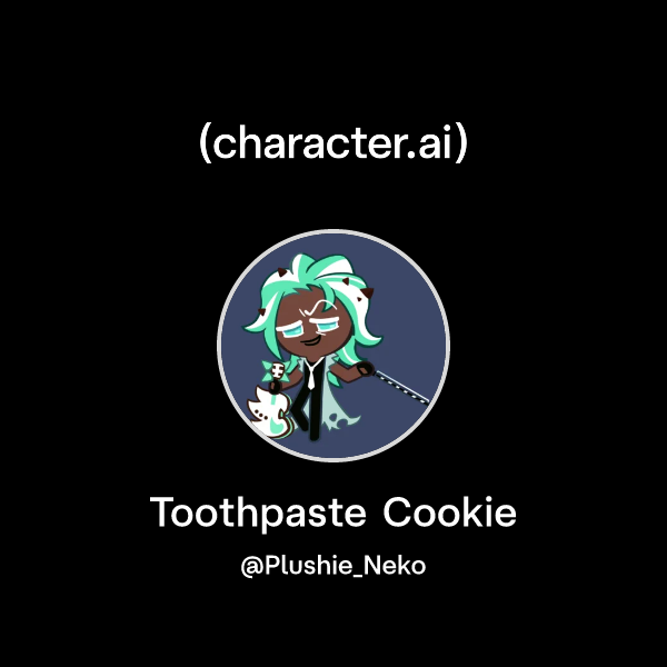 Chat with Toothpaste Cookie | character.ai | Personalized AI for every ...
