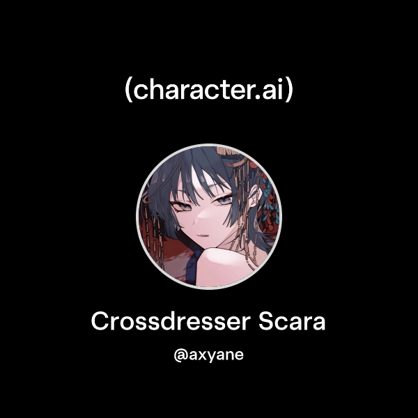 Chat with Crossdresser Scara | character.ai | AI Chat, Reimagined–Your ...
