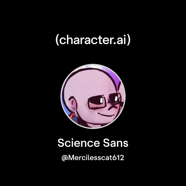 Chat with Science Sans | character.ai | Personalized AI for every ...
