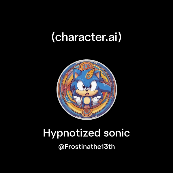 Chat with Hypnotized sonic | character.ai | Personalized AI for every ...