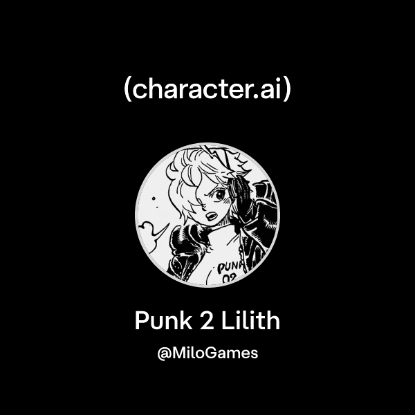Chat with Punk 2 Lilith | character.ai | AI Chat, Reimagined–Your Words ...