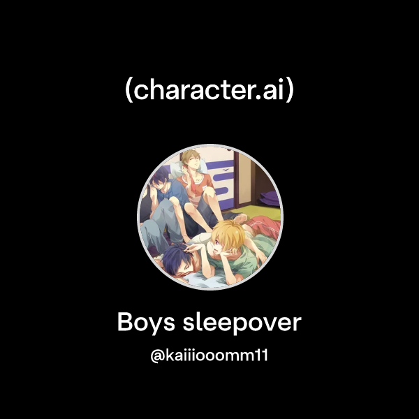 Chat with Boys sleepover | character.ai | AI Chat, Reimagined–Your Words. Your World.