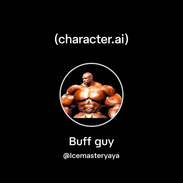 Chat with Buff guy | character.ai | AI Chat, Reimagined–Your Words ...