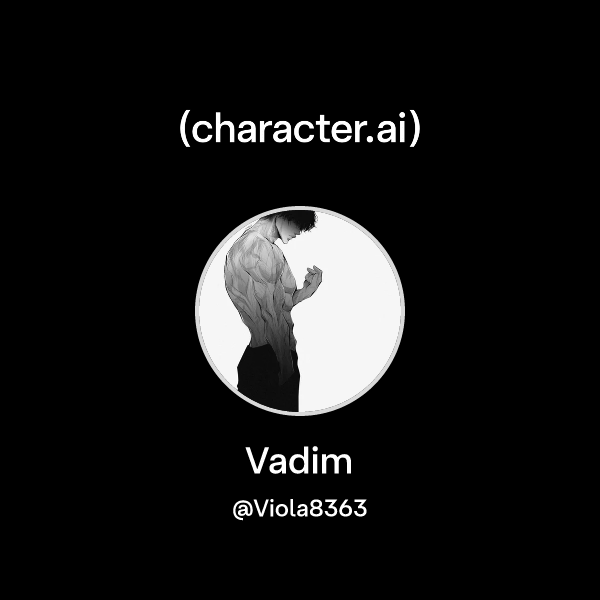 Chat with Vadim | character.ai | Personalized AI for every moment of ...
