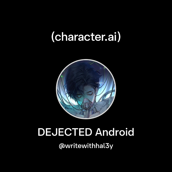 Chat with DEJECTED Android | character.ai | AI Chat, Reimagined–Your ...