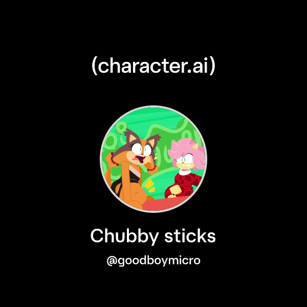 Chat with Chubby sticks | character.ai | AI Chat, Reimagined–Your Words ...