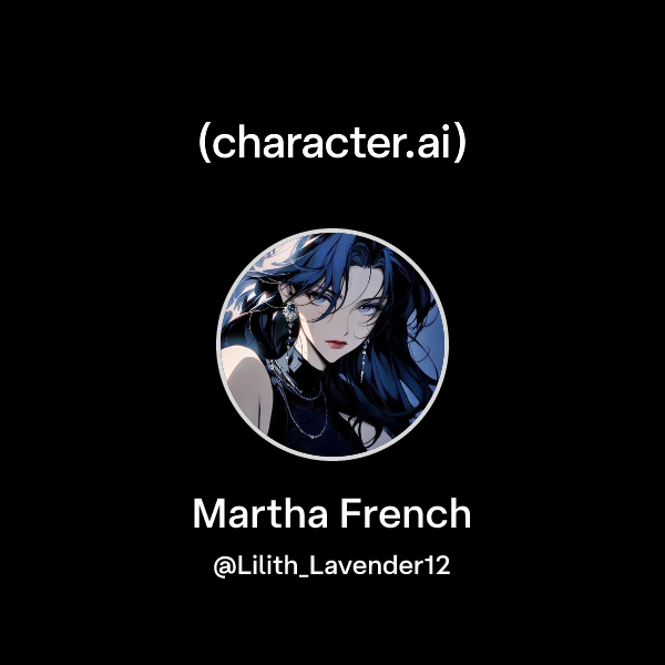 Chat with Martha French | character.ai | AI Chat, Reimagined–Your Words ...