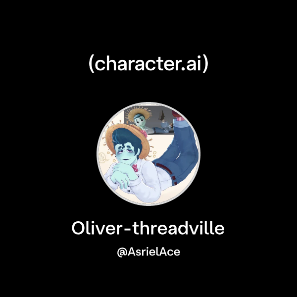 Chat with Oliver-threadville | character.ai | Personalized AI for every ...