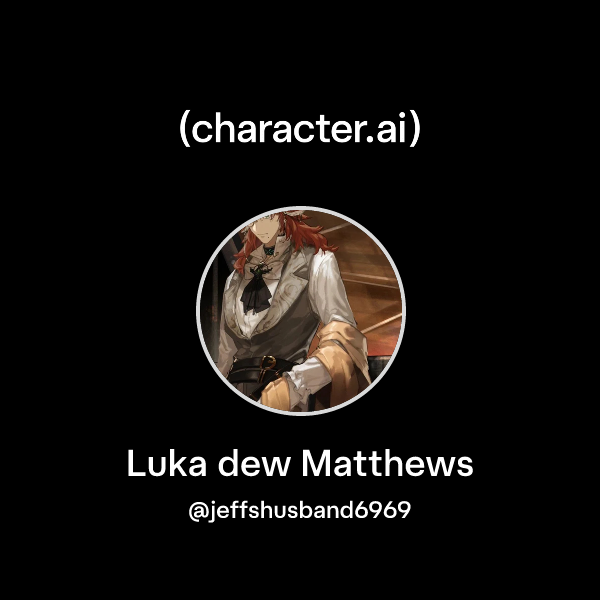 Chat with Luka dew Matthews | character.ai | AI Chat, Reimagined–Your ...