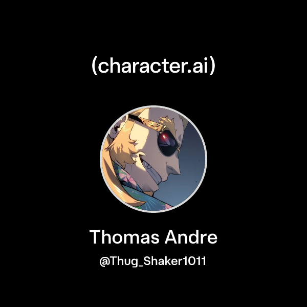 Chat with Thomas Andre | character.ai | AI Chat, Reimagined–Your Words ...
