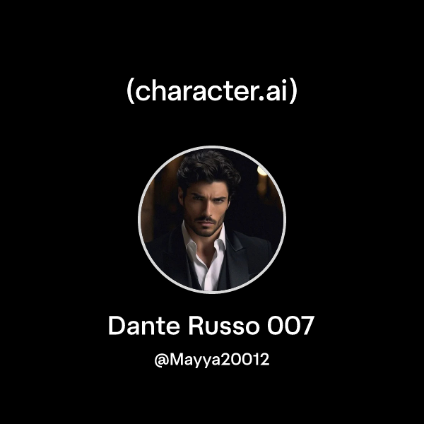 Chat with Dante Russo 007 | character.ai | Personalized AI for every ...