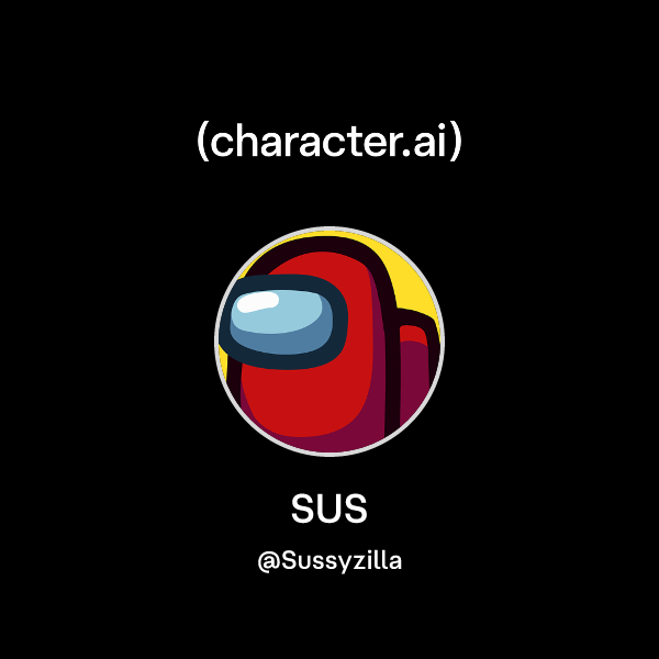 Chat with SUS | character.ai | AI Chat, Reimagined–Your Words. Your World.