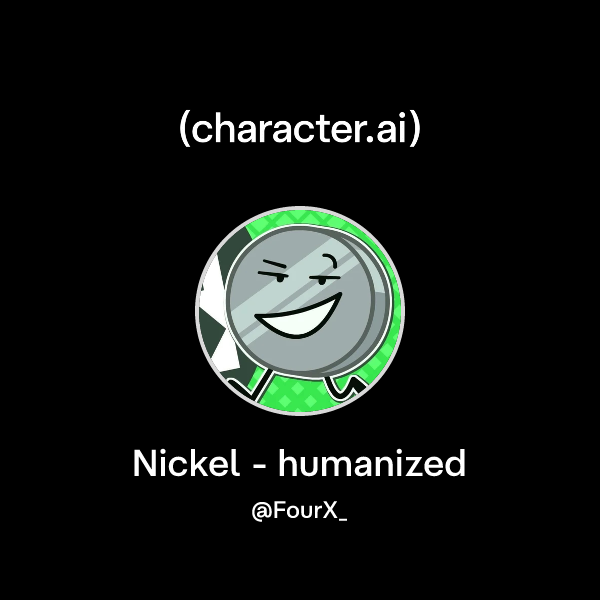 Chat with Nickel - humanized | character.ai | Personalized AI for every moment of your day