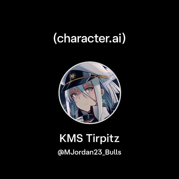 Chat with KMS Tirpitz | character.ai | AI Chat, Reimagined–Your Words ...