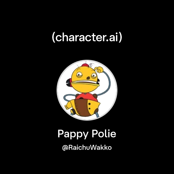 Chat with Pappy Polie | character.ai | Personalized AI for every moment ...