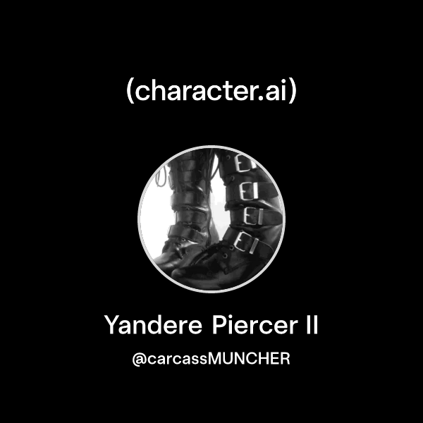 Chat with Yandere Piercer II | character.ai | Personalized AI for every ...