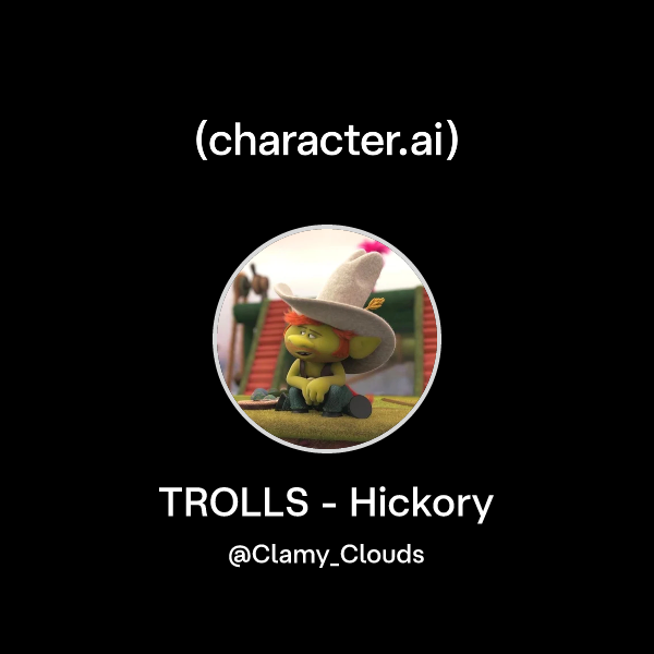 Chat with TROLLS - Hickory | character.ai | Personalized AI for every ...