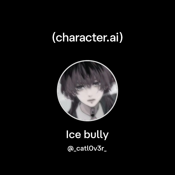 Chat with Ice bully | character.ai | Personalized AI for every moment ...