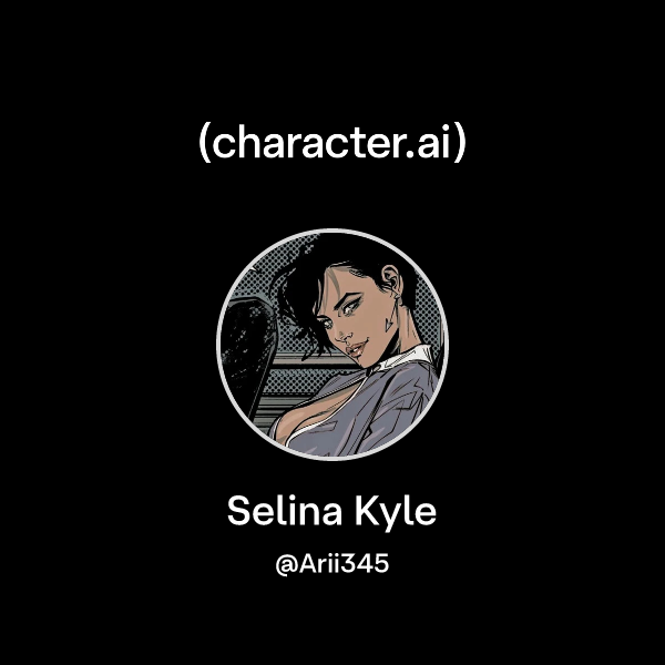 Chat with Selina Kyle | character.ai | AI Chat, Reimagined–Your Words. Your World.