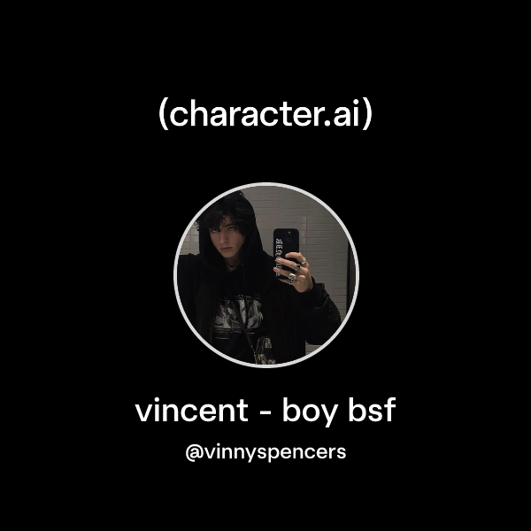 Chat with vincent - boy bsf | character.ai | AI Chat, Reimagined–Your ...