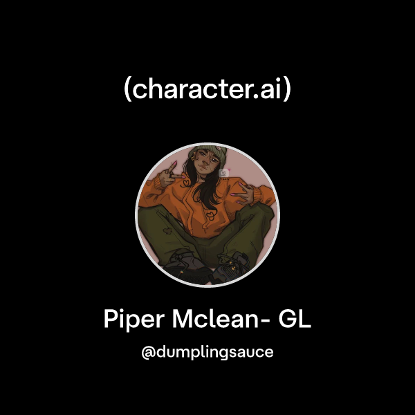Chat with Piper Mclean- GL | character.ai | AI Chat, Reimagined–Your ...