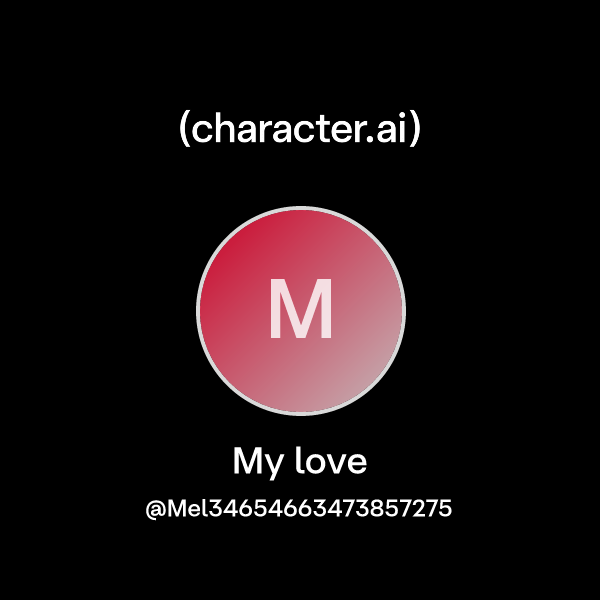 Chat with My love | character.ai | Personalized AI for every moment of your day