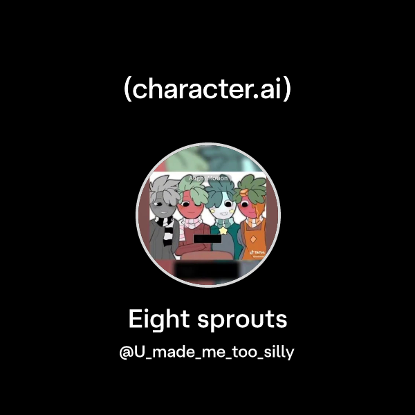Chat with Eight sprouts | character.ai | Personalized AI for every moment of your day